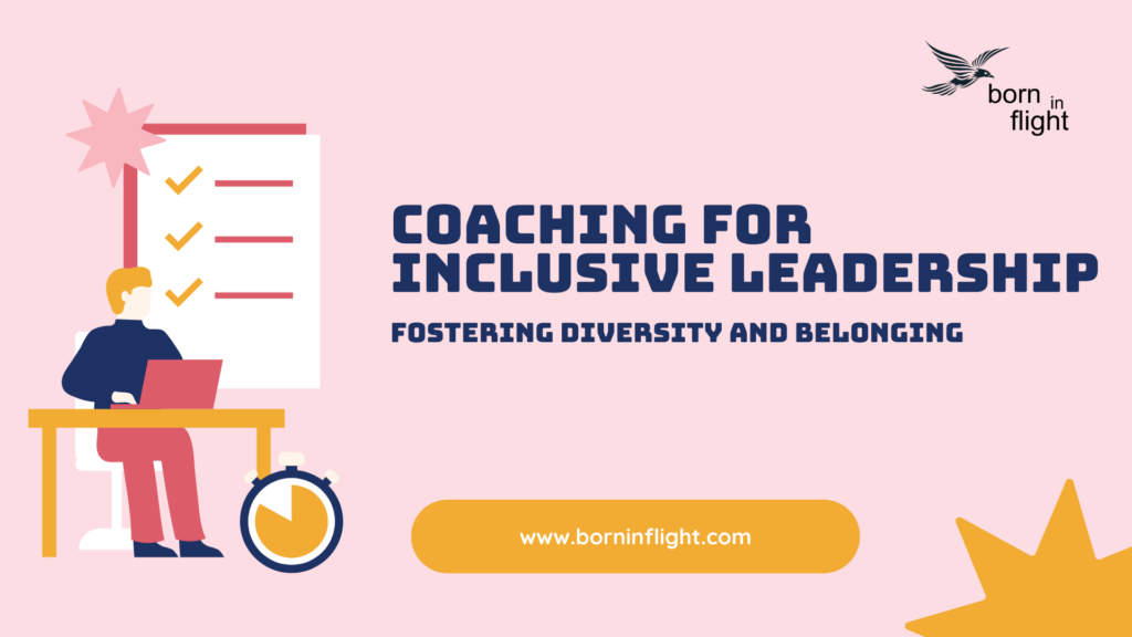 Coaching for Inclusive Leadership: Fostering Diversity and Belonging ...